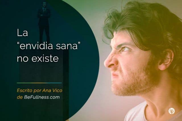 Envidia sana... Eso no existe. Lo que sientes es admiración